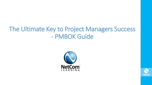 NetCom Learning :The Ultimate Key to Project Managers Success - PMBOK Guide | PPTX