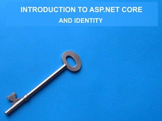 ASP.NET CORE AND IDENTITY | PPTX