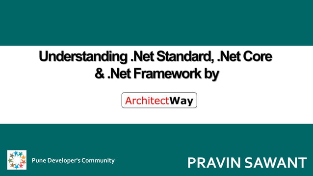 Understanding .Net Standards, .Net Core & .Net Framework | PPT