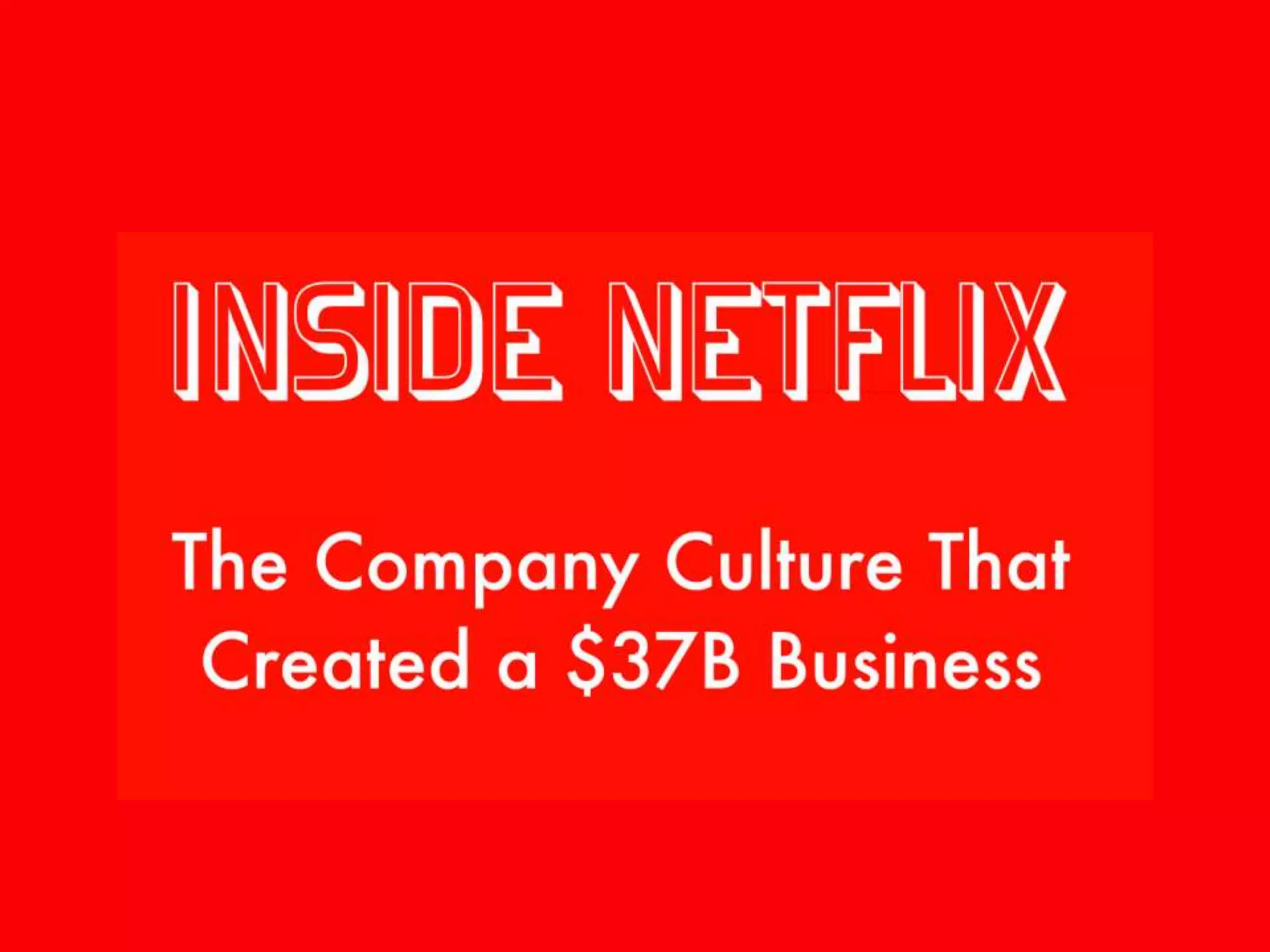 Inside Netflix: The Company Culture That Created a $37B Business | PPTX