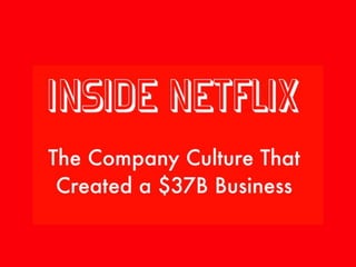 Inside Netflix: The Company Culture That Created a $37B Business | PPTX