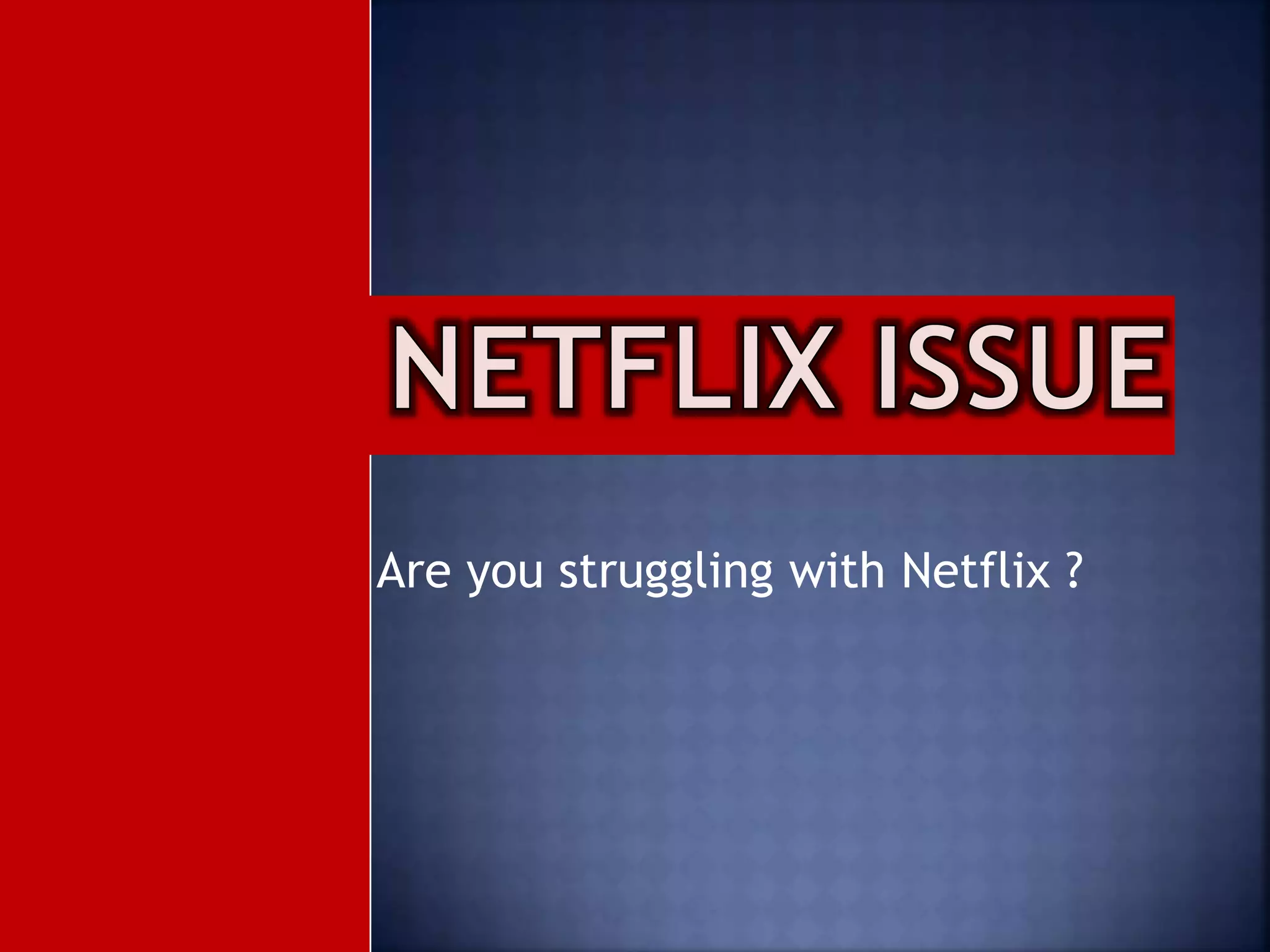 Netflix issue | PPT
