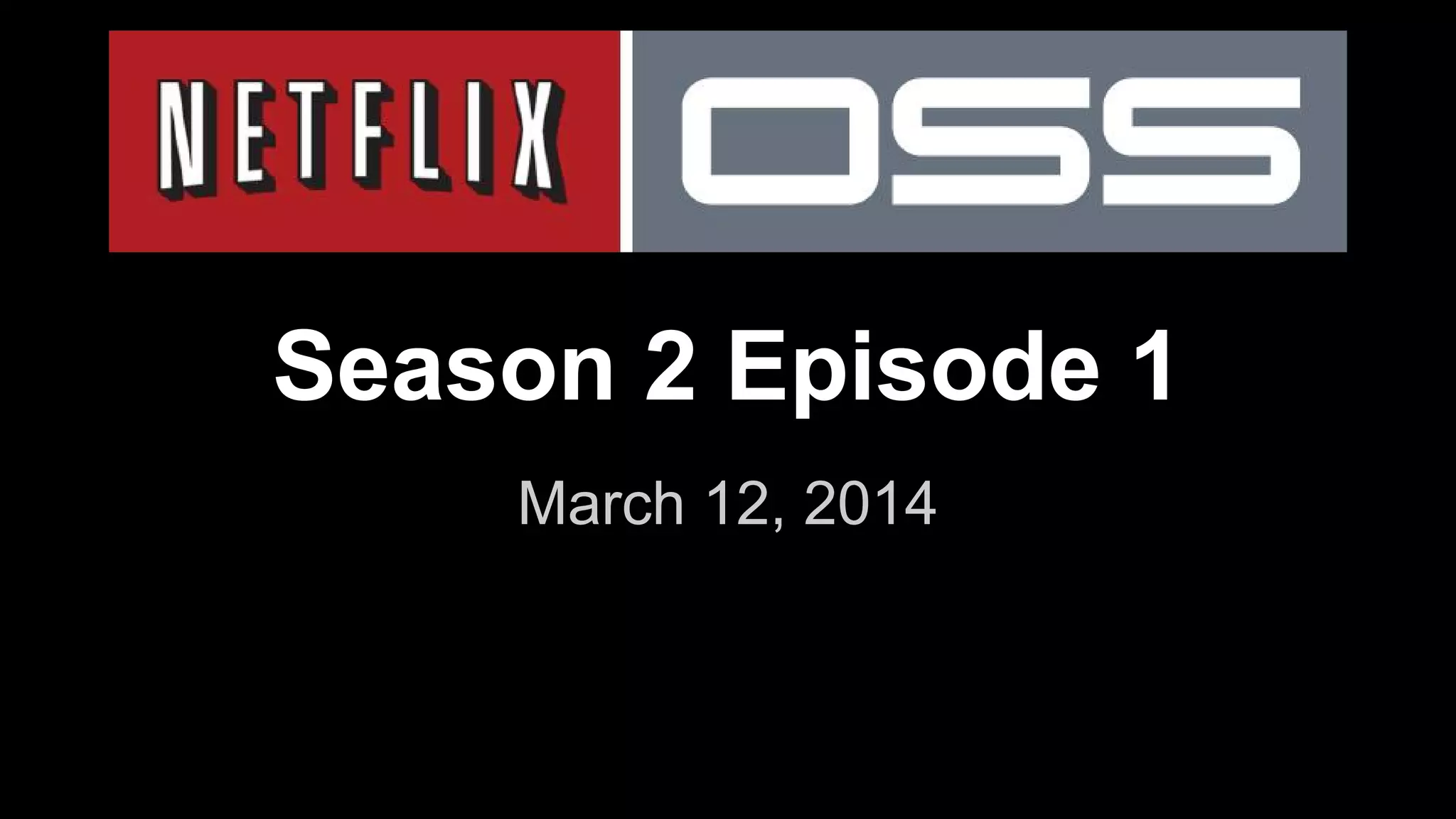 Netflix oss season 2 episode 1 - meetup Lightning talks | PPT