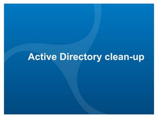 Scrubbing Your Active Directory Squeaky Clean | PPTX