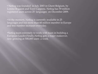 Netlog Is Getting Better | PPTX | Social Networking | Internet