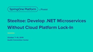 Steeltoe: Develop .NET Microservices Without Cloud Platform Lock-In | PPT