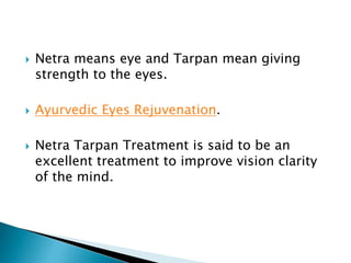 Netra Tarpana Ayurvedic Treatment | PPTX