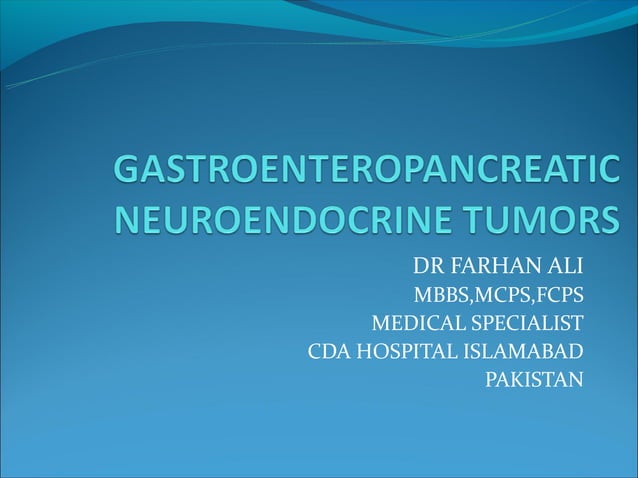 GASTROENTEROPANCREATIC NEUROENDOCRINE TUMORS | PPT