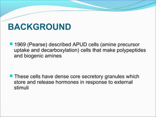 GASTROENTEROPANCREATIC NEUROENDOCRINE TUMORS | PPT
