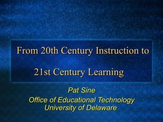 From 20th Century Instruction to 21st Century Learning | PPT