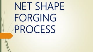 Net shape forging process | PPT