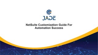 NetSuite Customization Guide For Automation Success .pptx