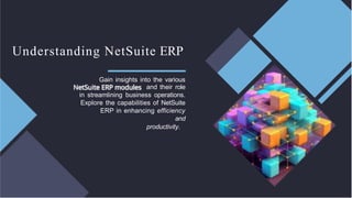NetSuite ERP Modules Guide | List, Benefits, and Tips | PPTX