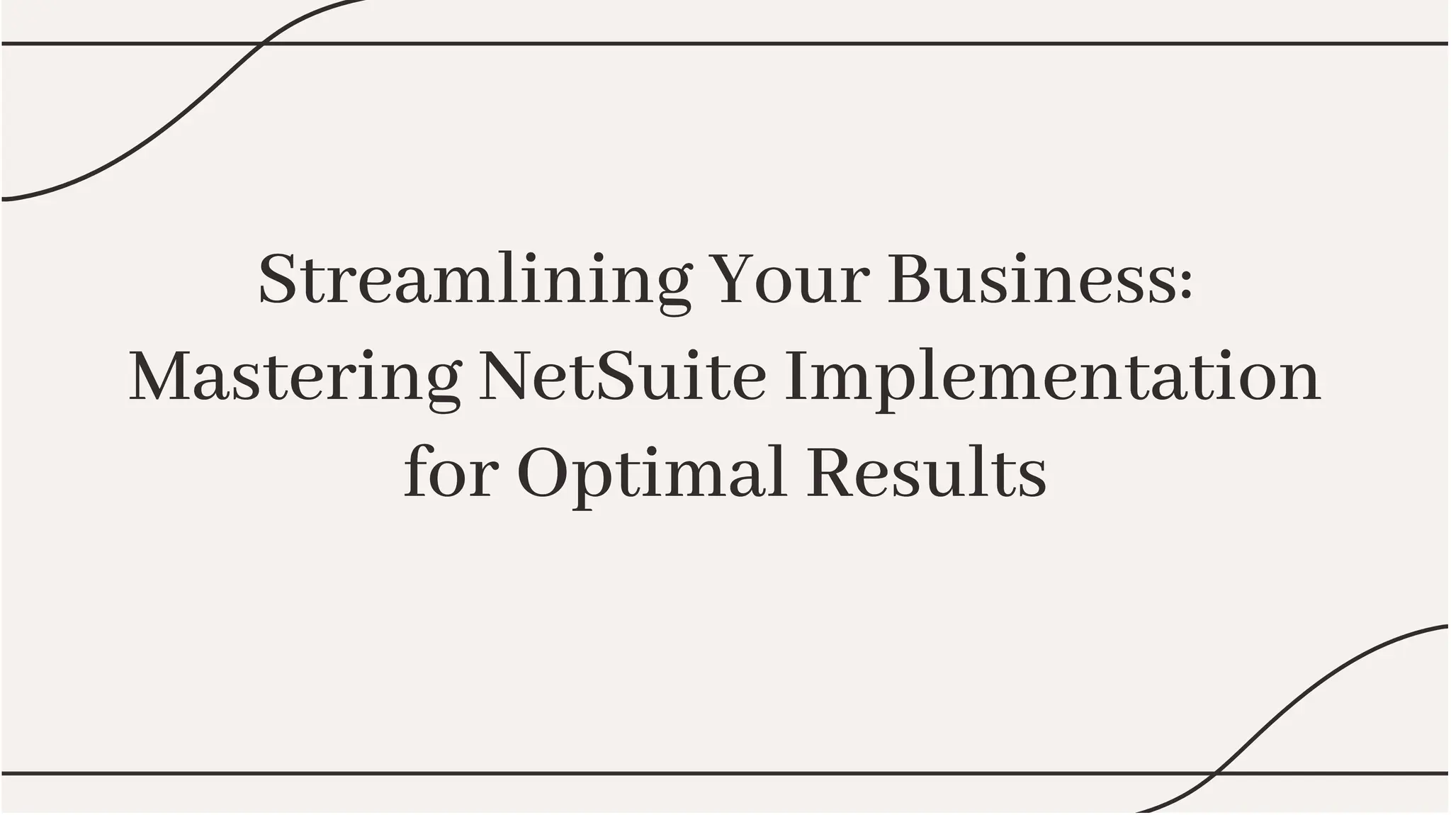 NetSuite Implementation: Key Steps to Optimizing Your Business | PDF | Cloud Computing | Internet