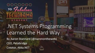 NET Systems Programming Learned the Hard Way.pptx