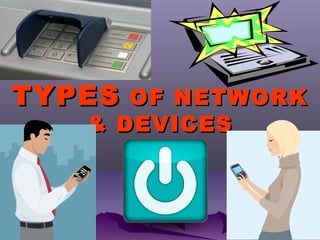 Types of Network And Devices | PPT