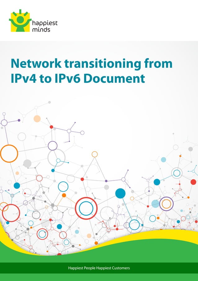 Whitepaper Network Transitioning From Ipv4 To Ipv6 Document Happiest Minds Pdf