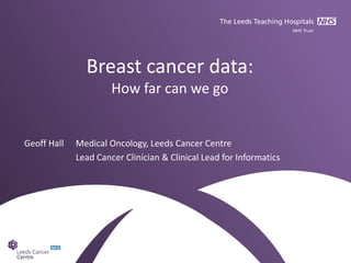 YCN Breast Educational Meeting 2015 -Network breast data-Geoff Hall | PPT