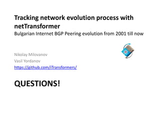Tracking network evolution process with netTransformer & Bulgarian Internet BGP Peering ...