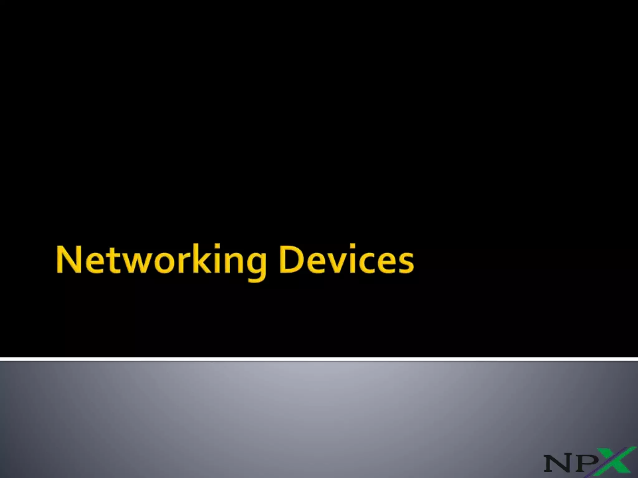 Networking devices | PPTX