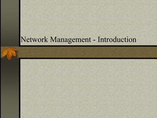 Network Management - IntroductionIntorduction to network management ...