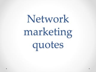 Network marketing quotes | PPTX
