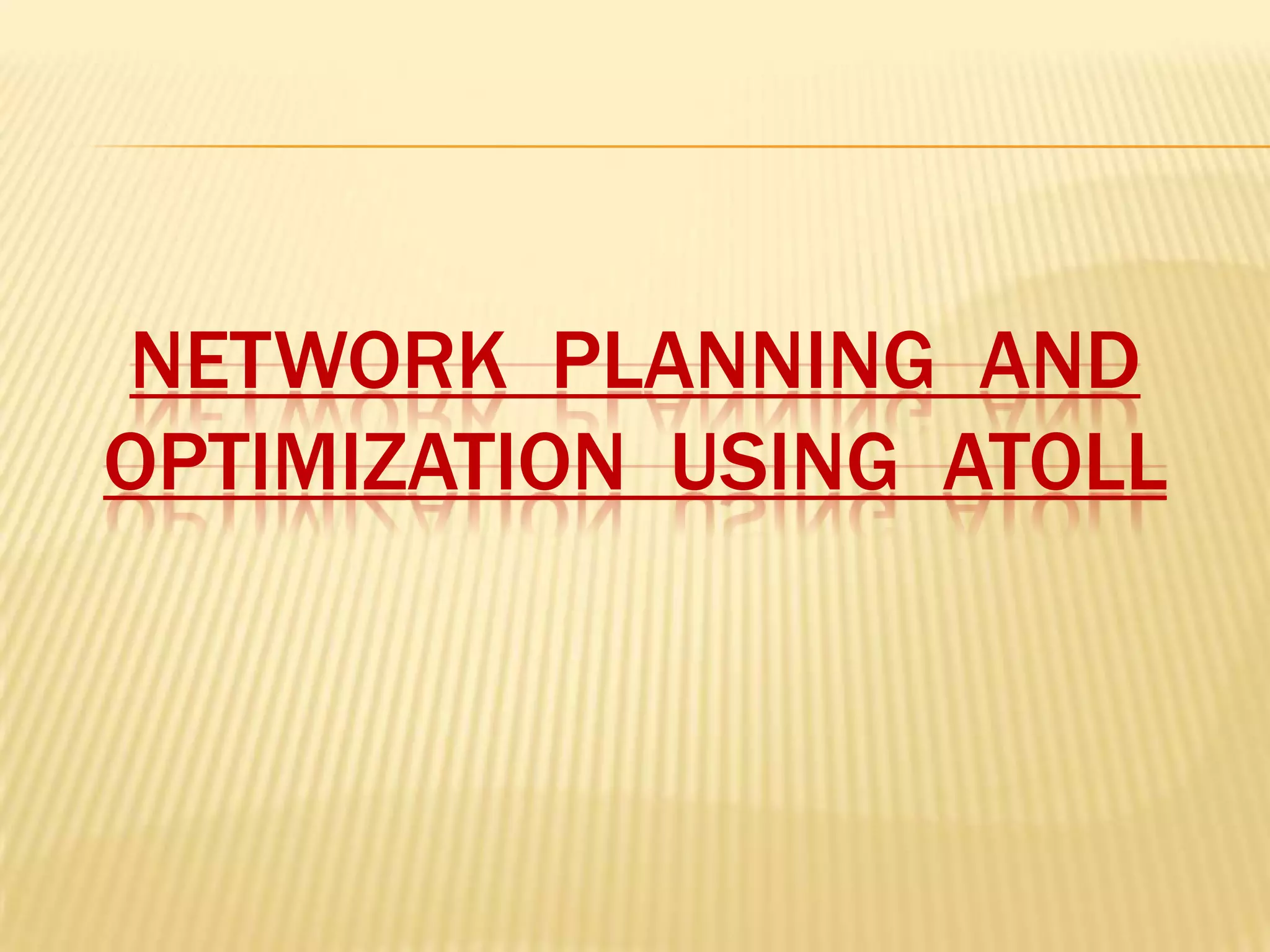 Network planning and optimization using atoll | PPTX
