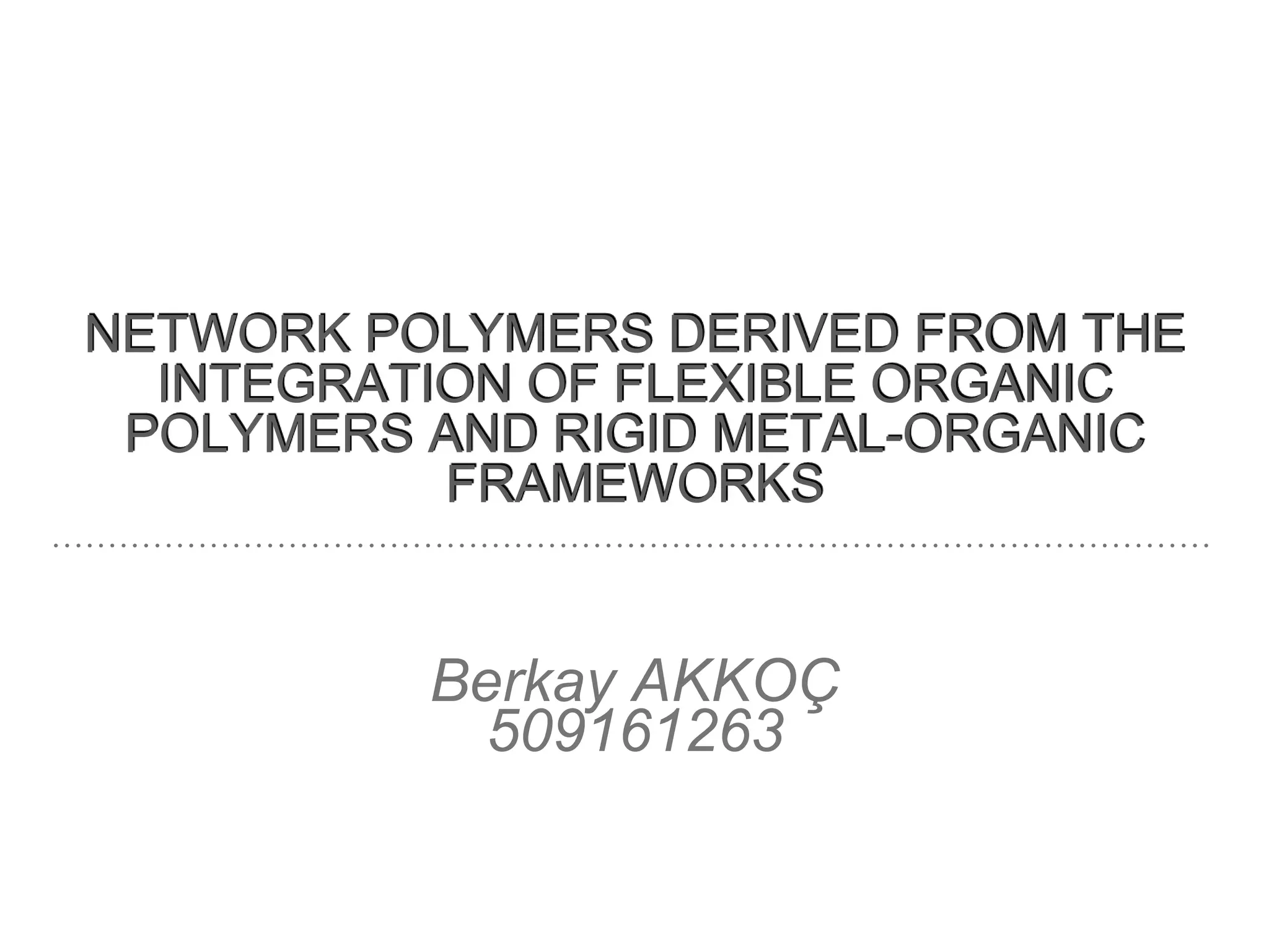 Network polymers derived from the integration of flexible organic ...