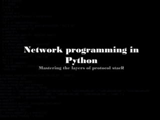 Network programming in Python - Mastering the layers of protocol stack ...