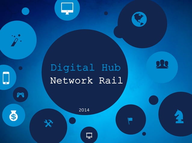 Digital Hub - Network Rail Presentation 2014 | PDF