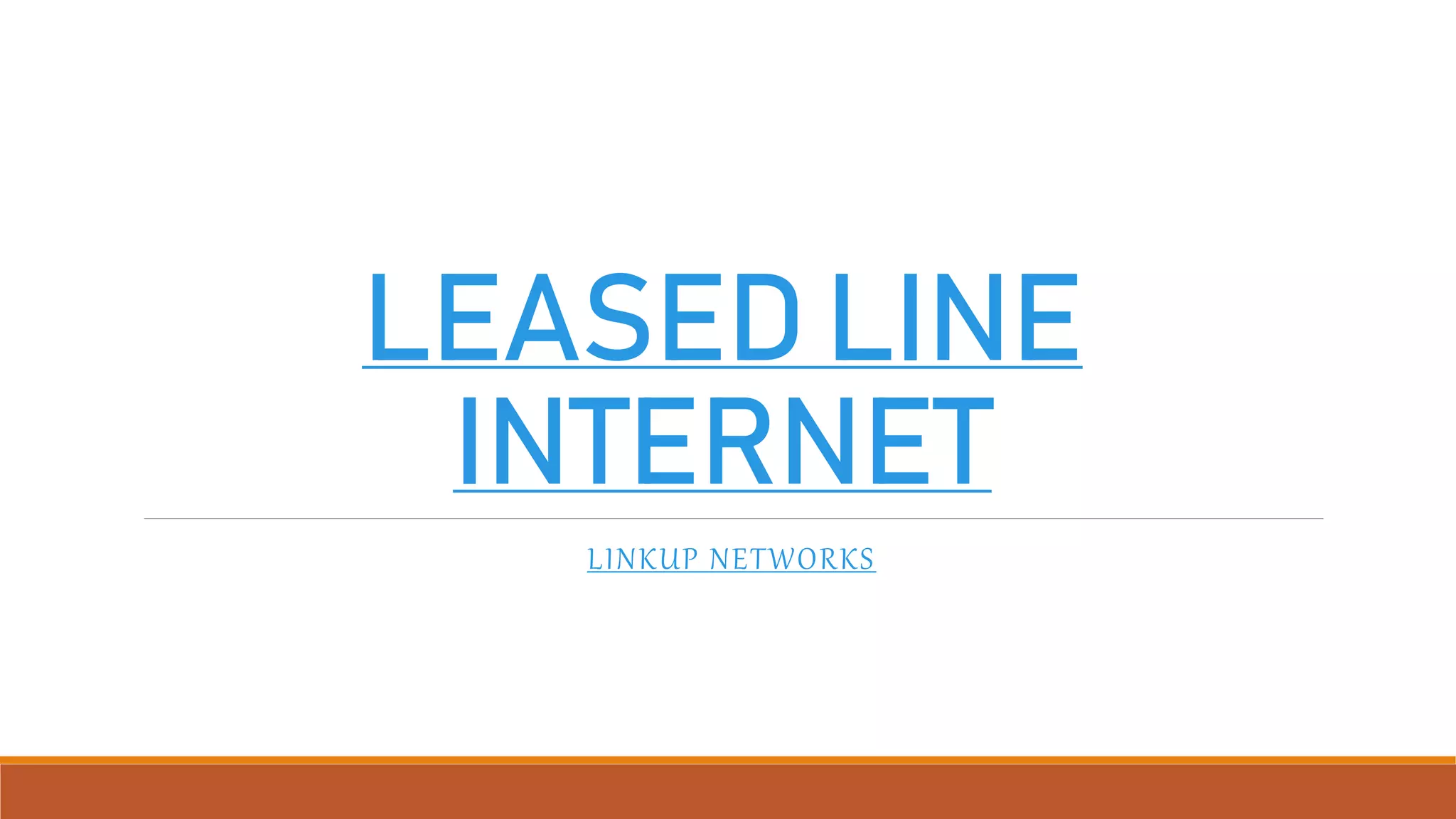 Dedicated Leased Line Internet Connection | PPTX