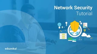 Network Security Tutorial | Introduction to Network Security | Network Security Tools | Edureka ...