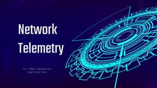 Network telemetry for DDoS detection presentation | PPT