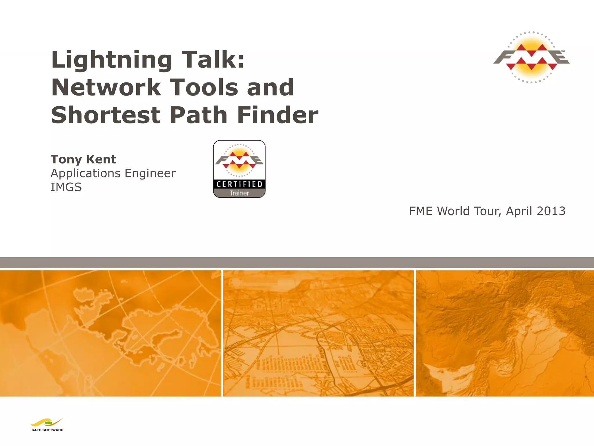 Network Tools and ShortestPathFinder, Lightning Talk_Tony Kent - Safe ...