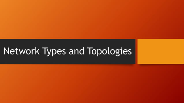 Network Types and Topologies | PPTX | Computer Networking | Computing