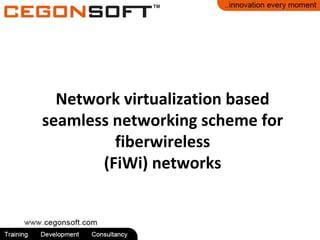 Network virtualization based seamless networking scheme for ...