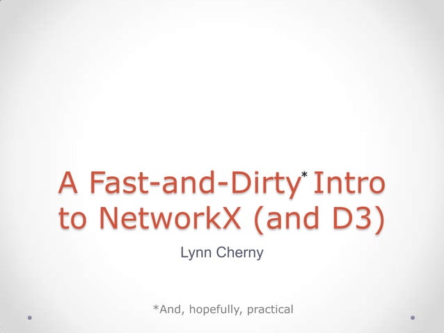 A Fast and Dirty Intro to NetworkX (and D3) | PPT