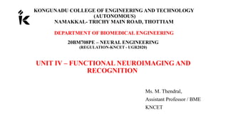 NEURAL ENGINEERING UNIT 4 FUNCTIONAL NEUROIMAGING AND RECOGNITION | PPT