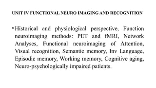NEURAL ENGINEERING UNIT 4 FUNCTIONAL NEUROIMAGING AND RECOGNITION | PPT