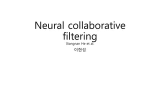 Neural collaborative filtering-발표 | PPTX