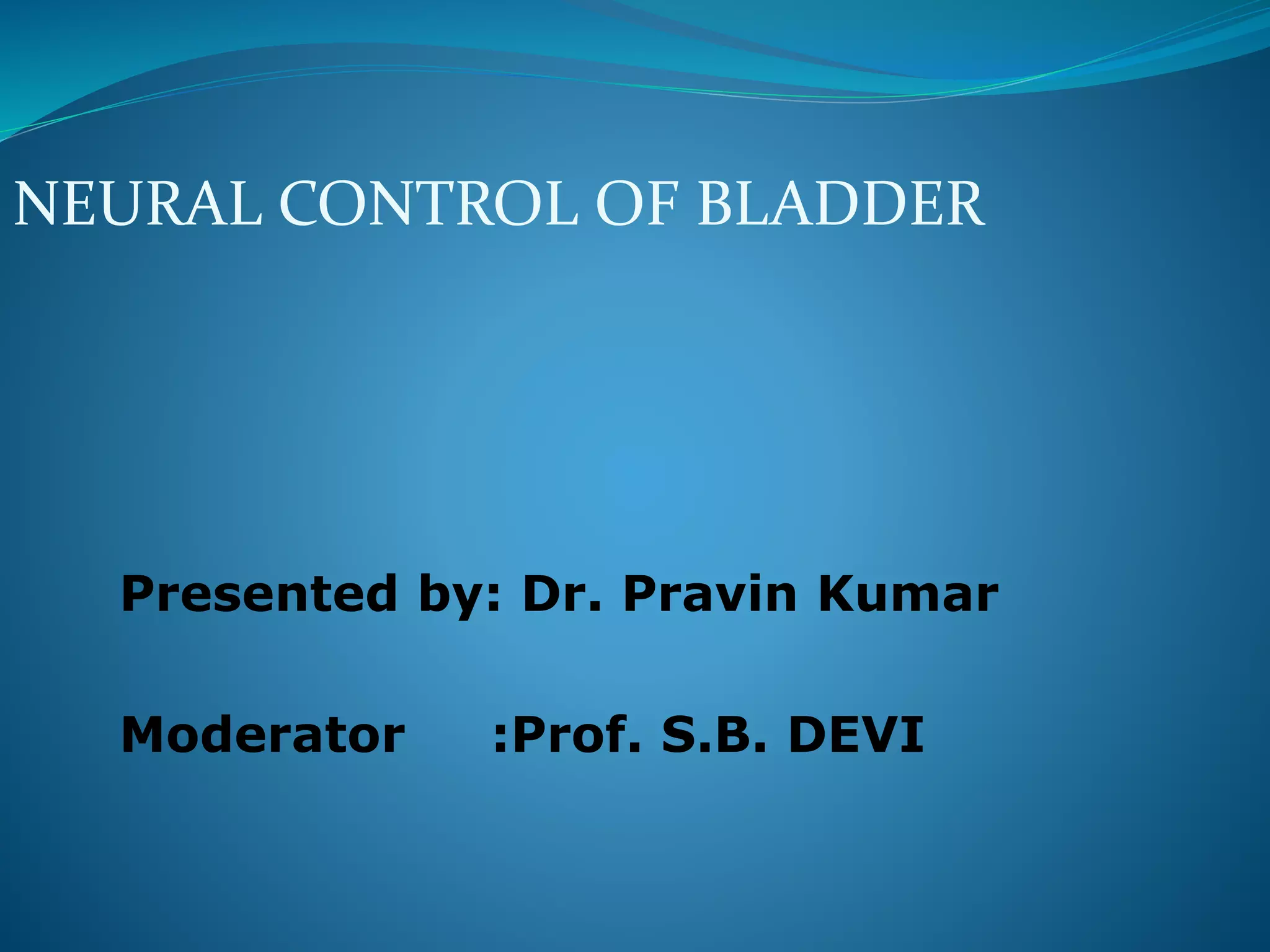 Neural control of bladder | PPTX