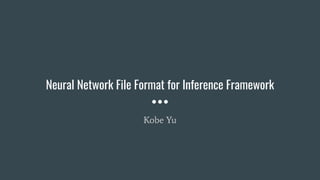 Neural Network File Format for Inference Framework | PDF