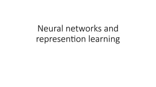 Neural networks and represention learning.pptx | Artificial Intelligence | Technology & Computing