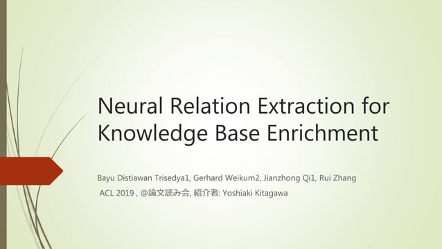 Neural relation extraction for knowledge base enrichment introduced by Yoshiaki Kitagawa | PPT