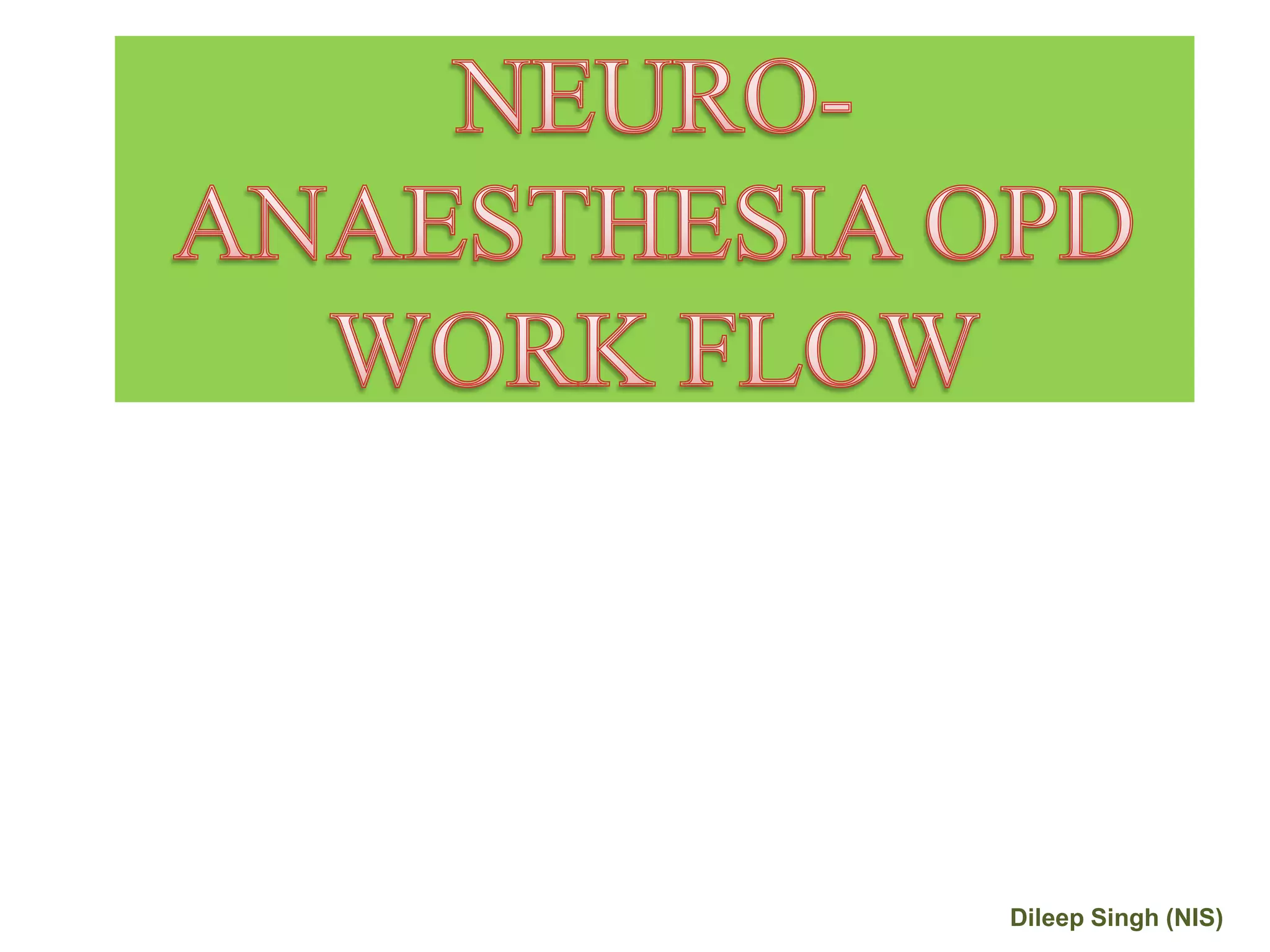 Neuro anaesthesia opd work flow | PPT