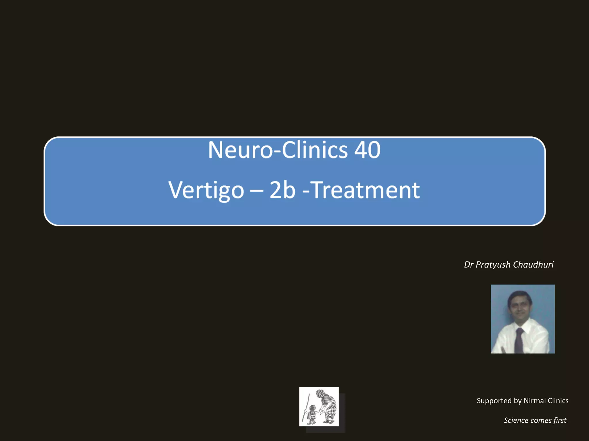 Neuro clinics 40 vertigo-3 | PPT