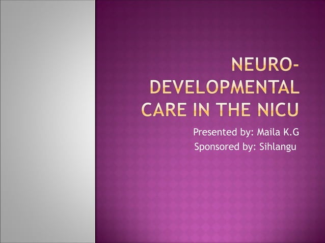 Neuro developmental care in the nicu | PPT