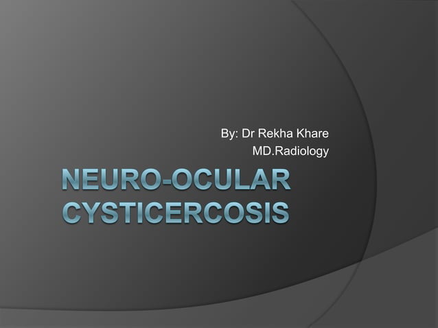 Neuro ocular cysticercosis | PPTX | Eye and Vision Conditions ...