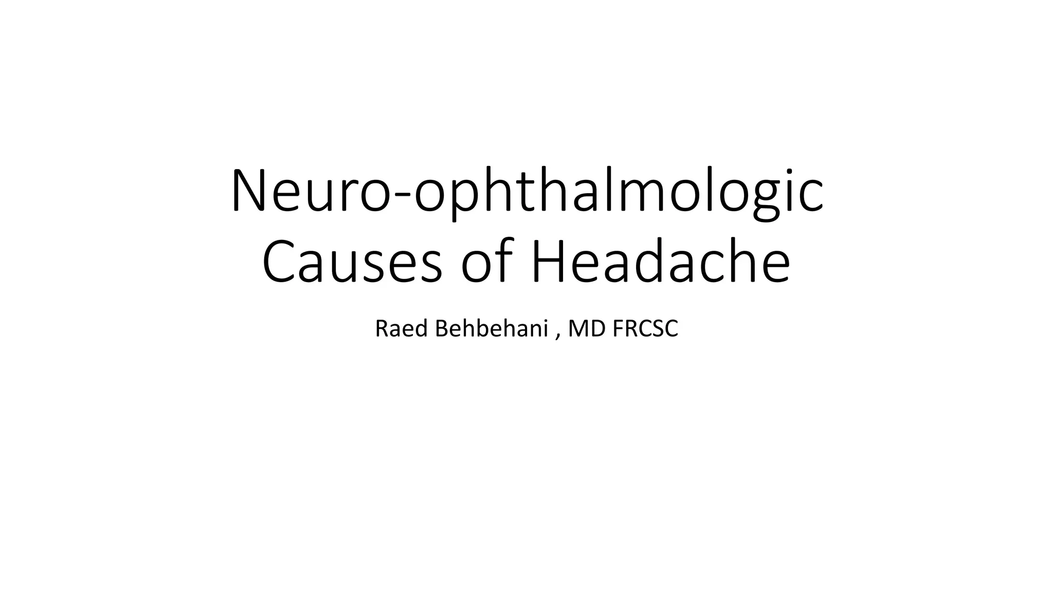 Neuro ophthalmologic causes of headache | PPTX