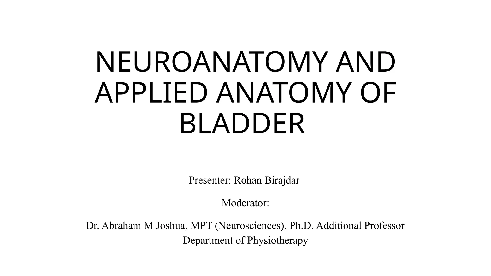 NEUROANATOMY AND APPLIED ANATOMY OF BLADDER.pptx